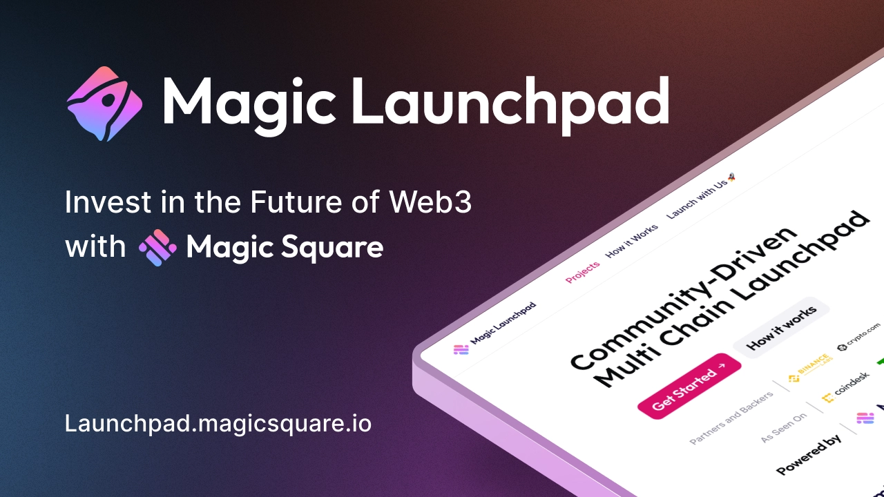 MagicSquare Launchpad - Unlock Crypto Opportunities For You